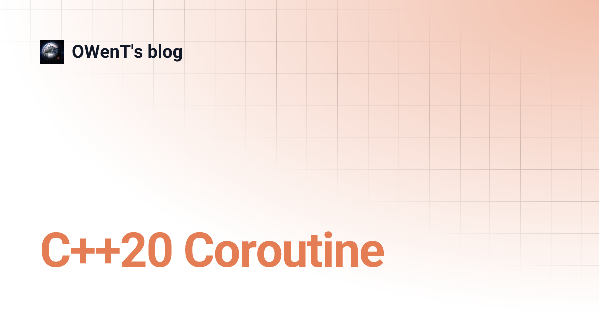 C++20 Coroutine | OWenT's blog